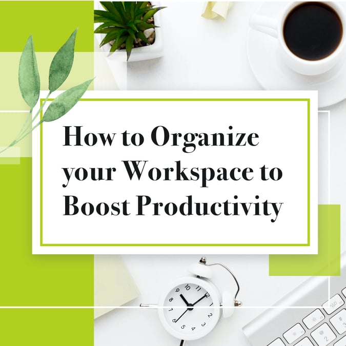 How to Organize Your Workspace to Boost Productivity?