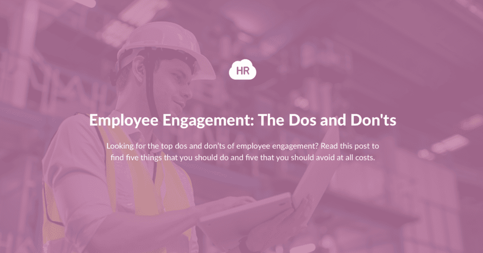 Employee Engagement: The Dos and Don'ts